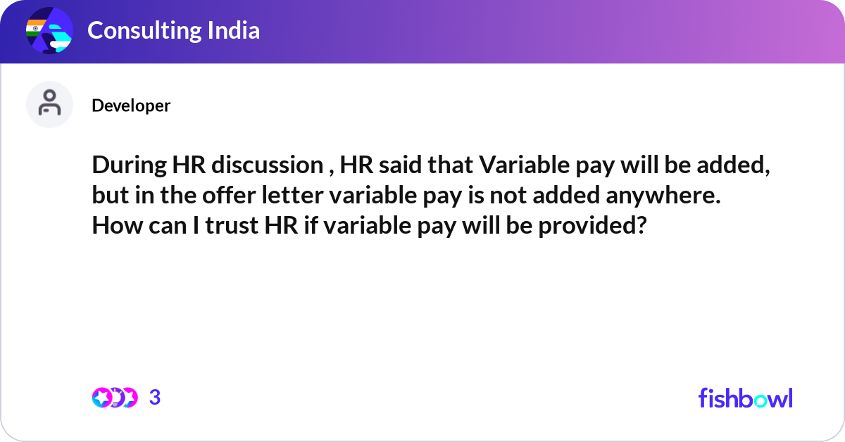 During HR discussion , HR said that Variable pay w... | Fishbowl