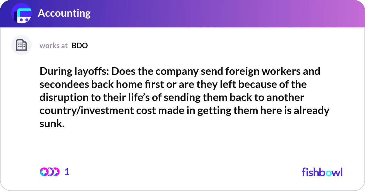 During layoffs: Does the company send foreign work... | Fishbowl