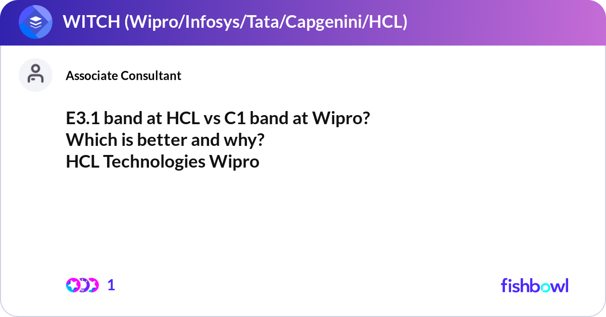 E3.1 band at HCL vs C1 band at Wipro? Which is bet... | Fishbowl