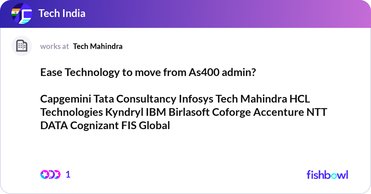 Ease Technology to move from As400 admin? Capgem... | Fishbowl