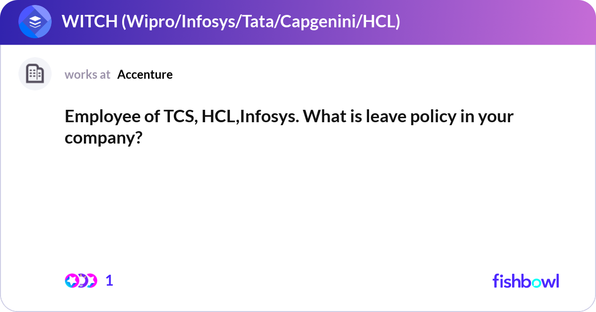 Employee of TCS, HCL,Infosys. What is leave policy... | Fishbowl