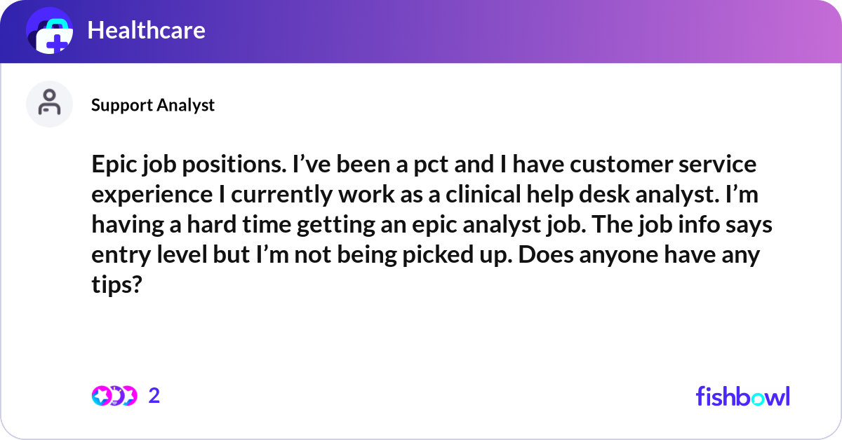 Epic job positions. I’ve been a pct and I have cus... | Fishbowl