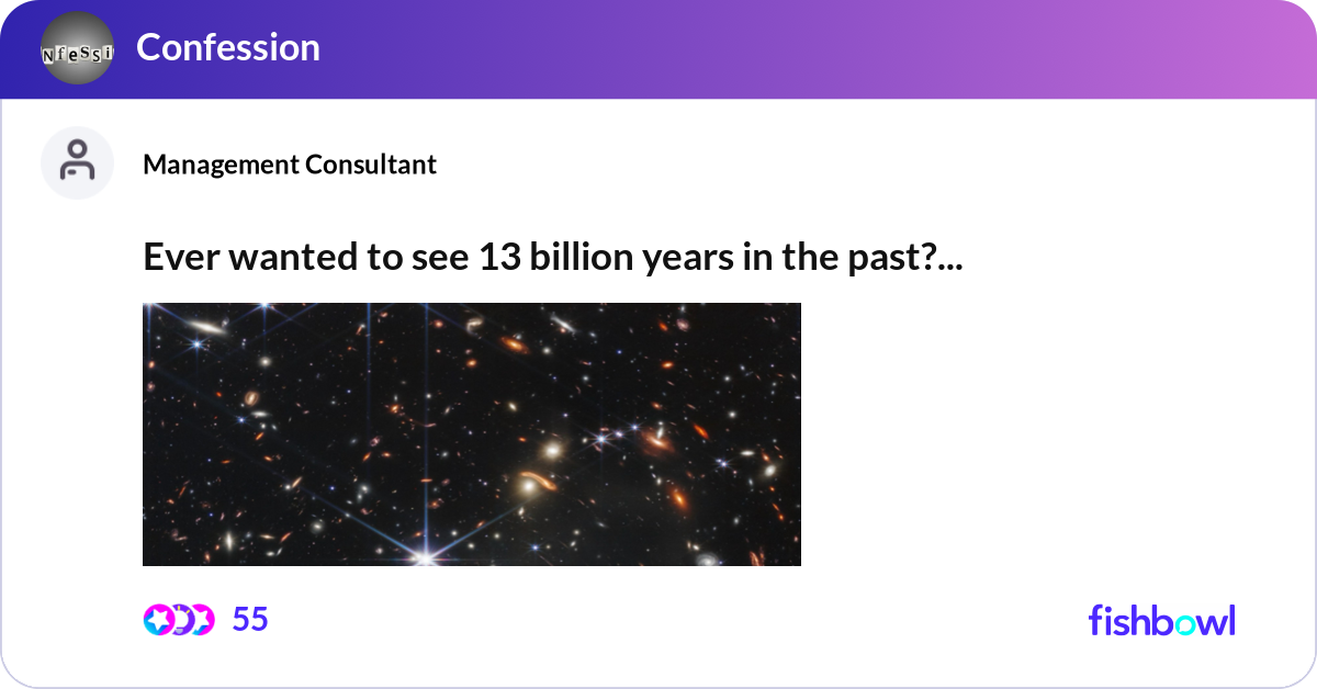 Ever wanted to see 13 billion years in the past? ... | Fishbowl