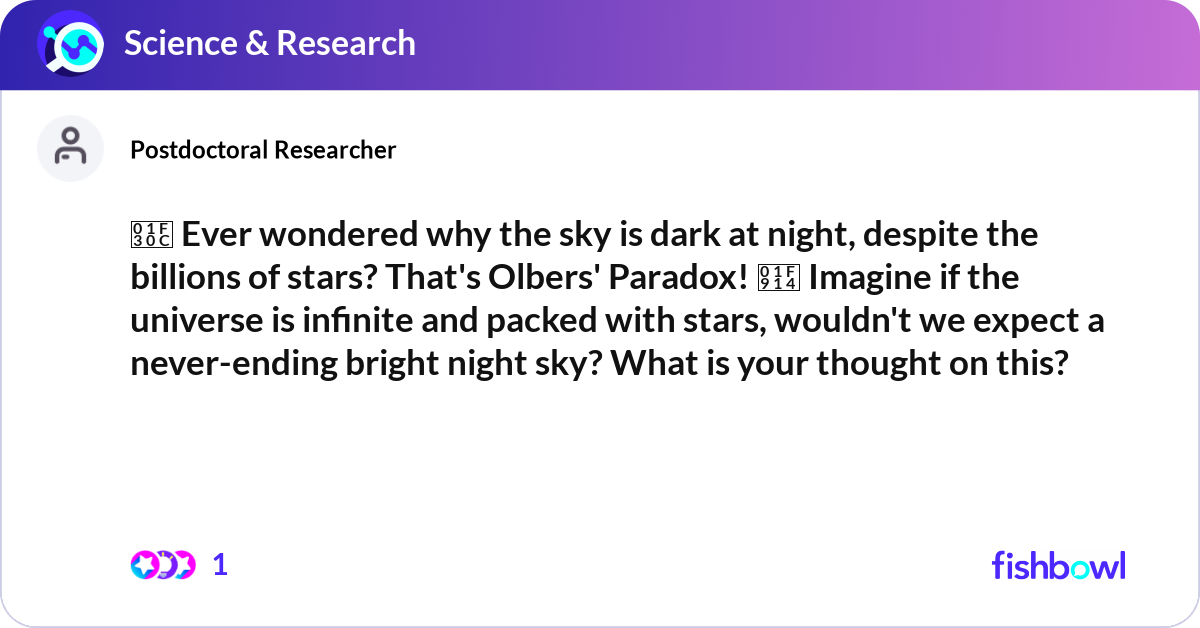 🌌 Ever wondered why the sky is dark at night, des... | Fishbowl