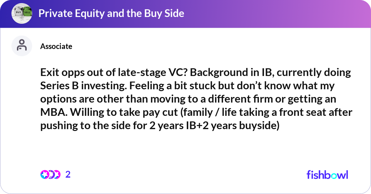 Exit opps out of late-stage VC? Background in IB, ... | Fishbowl