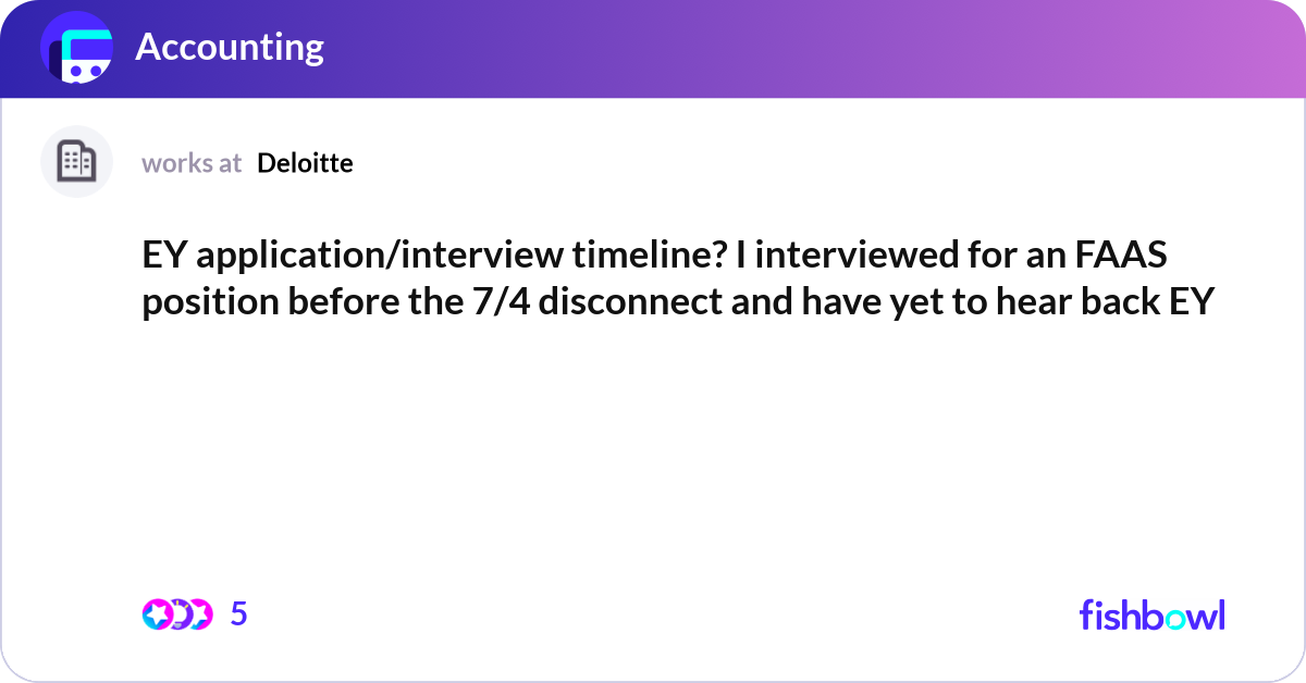 EY application/interview timeline? I interviewed f... | Fishbowl