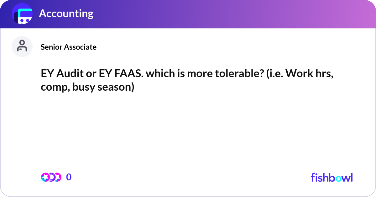 EY Audit or EY FAAS. which is more tolerable? (i.e... | Fishbowl