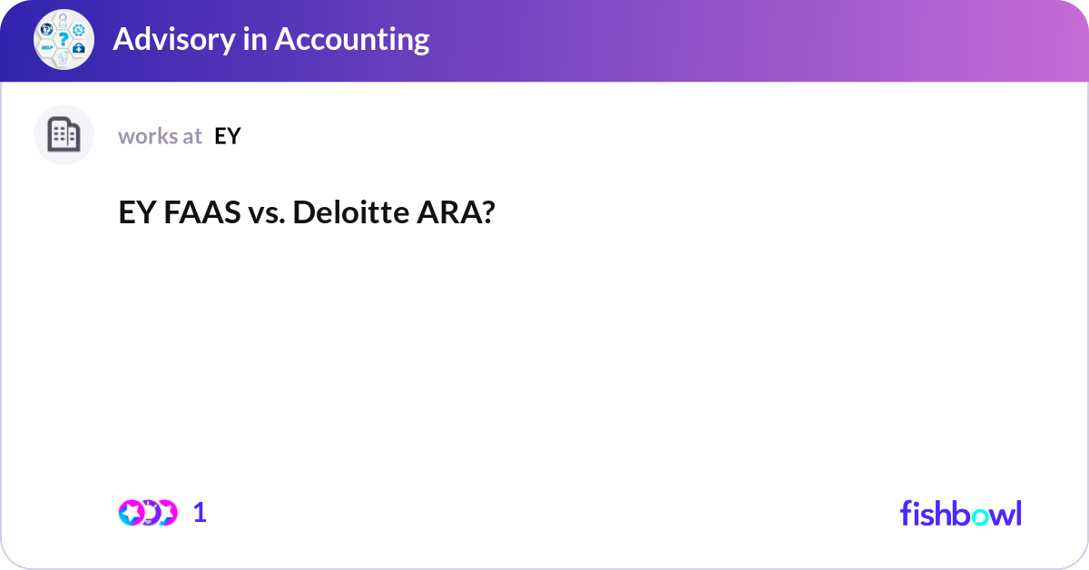 EY FAAS vs. Deloitte ARA? | Fishbowl