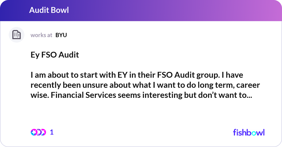 Ey FSO Audit I am about to start with EY in their... | Fishbowl