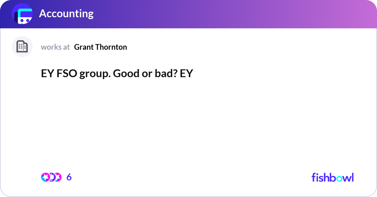 EY FSO group. Good or bad? EY | Fishbowl