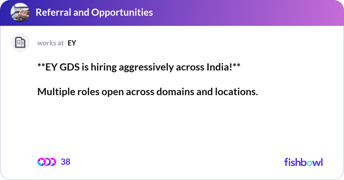 **EY GDS is hiring aggressively across India!** M... | Fishbowl