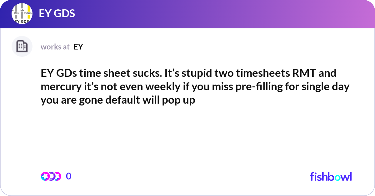 EY GDs time sheet sucks. It’s stupid two timesheet... | Fishbowl