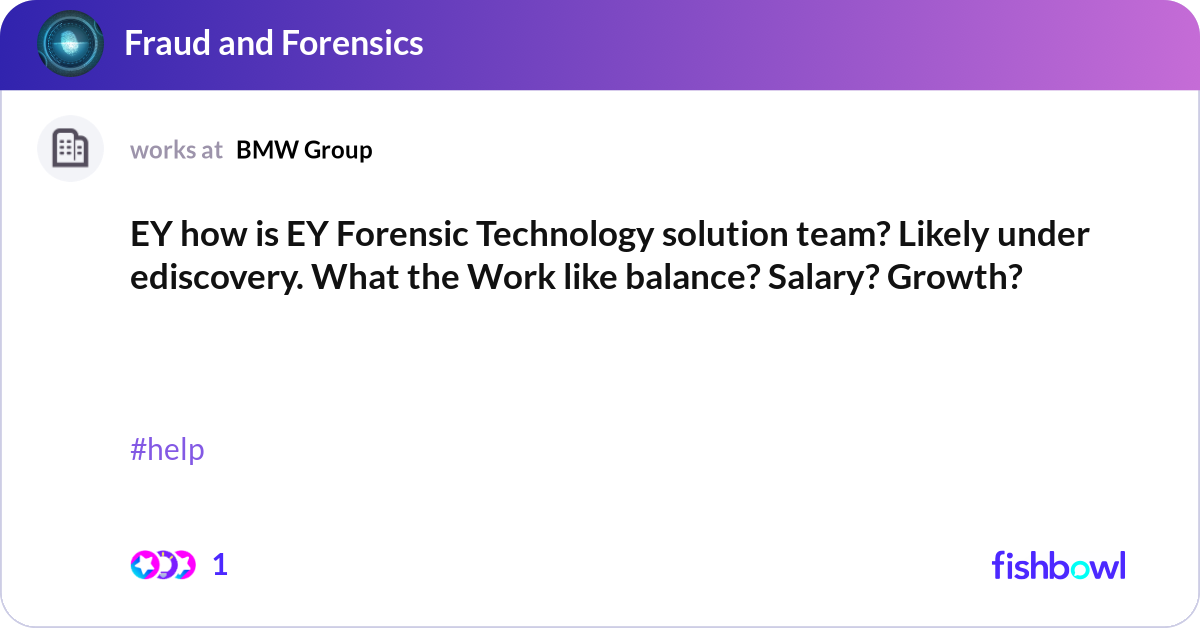 EY how is EY Forensic Technology solution team? Li... | Fishbowl