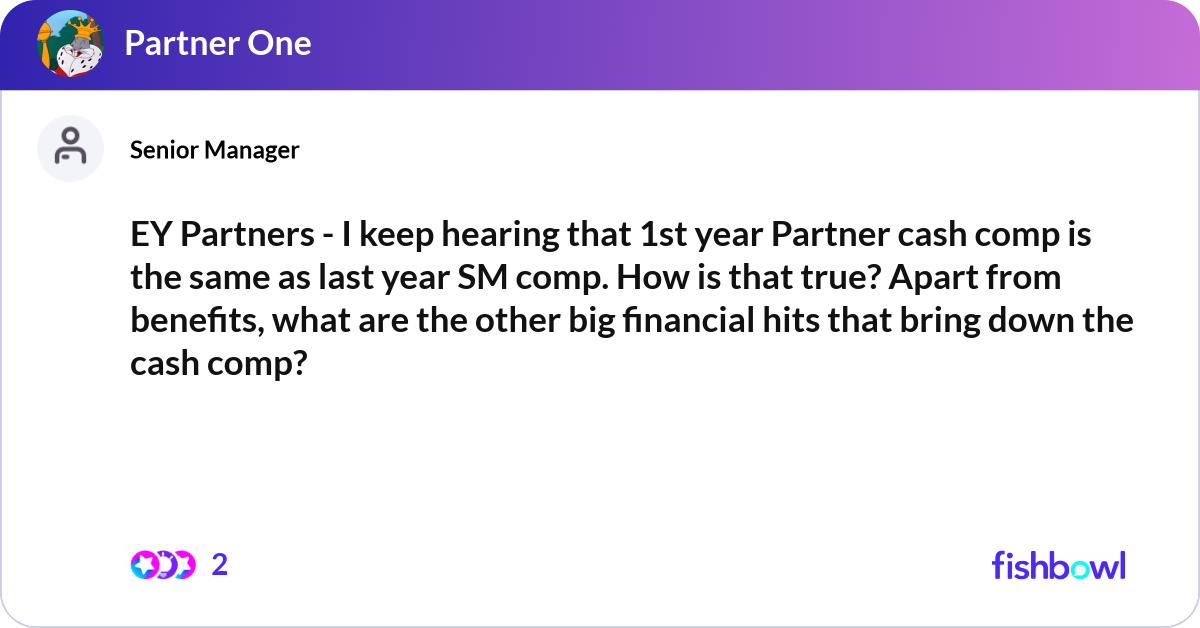 EY Partners - I keep hearing that 1st year Partner... | Fishbowl