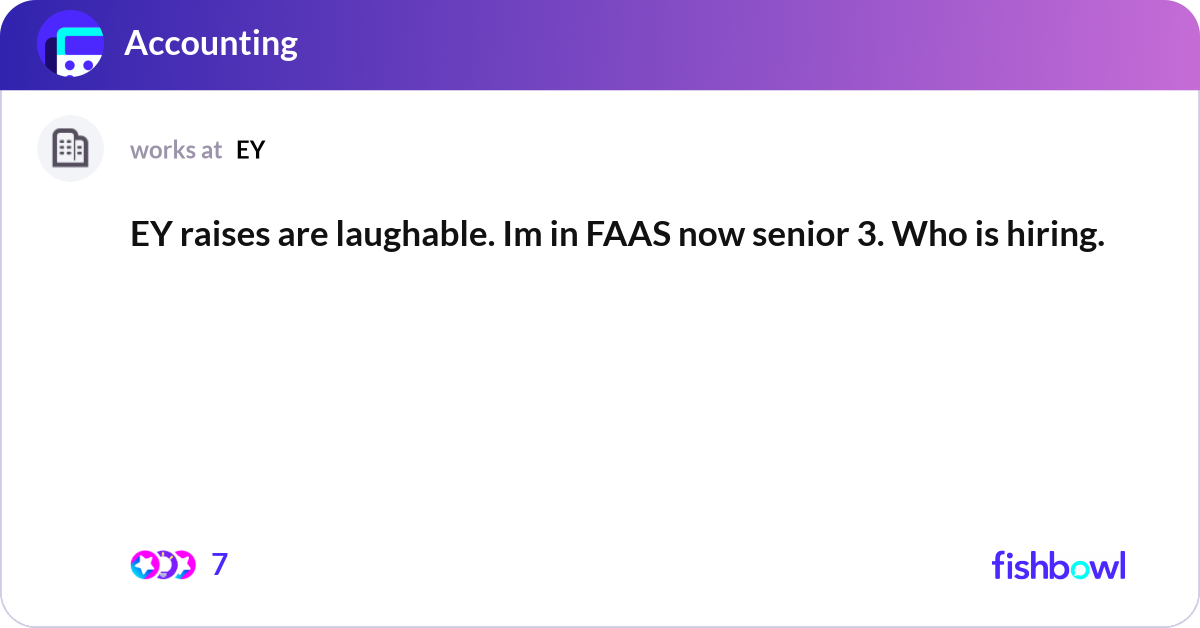 EY raises are laughable. Im in FAAS now senior 3. ... | Fishbowl