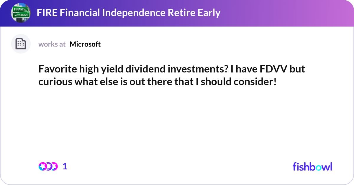 Favorite high yield dividend investments? I have F... | Fishbowl