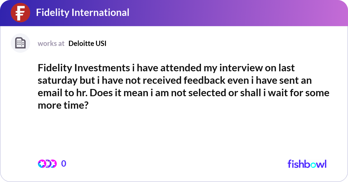 Fidelity Investments i have attended my interview ... | Fishbowl