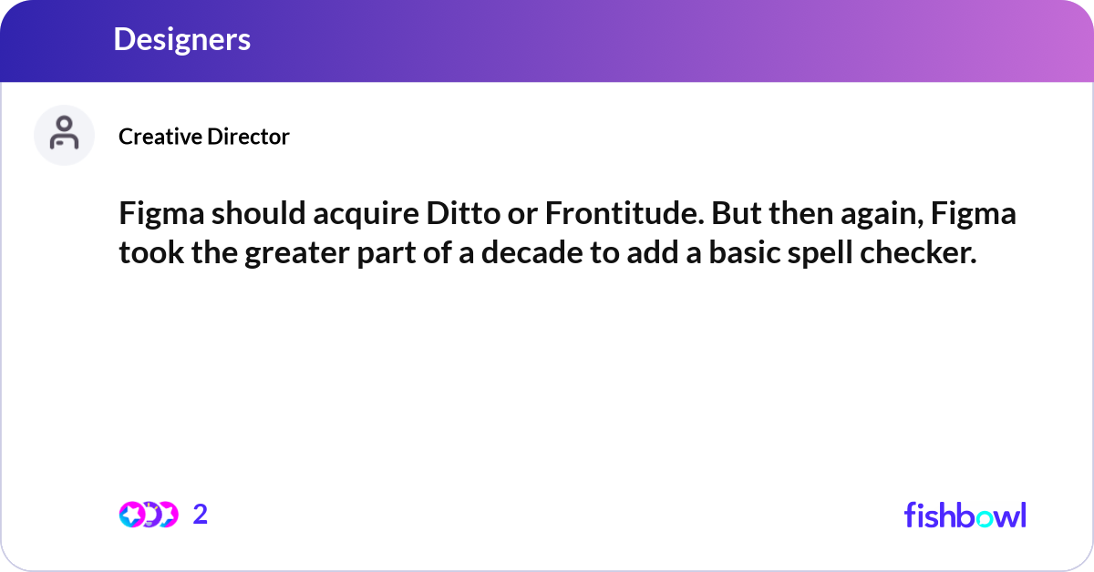 Figma should acquire Ditto or Frontitude. But then... | Fishbowl