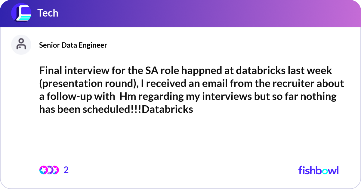 Final interview for the SA role happned at databri... | Fishbowl