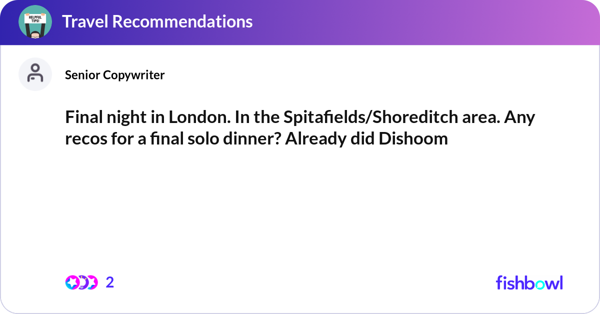Final night in London. In the Spitafields/Shoredit... | Fishbowl