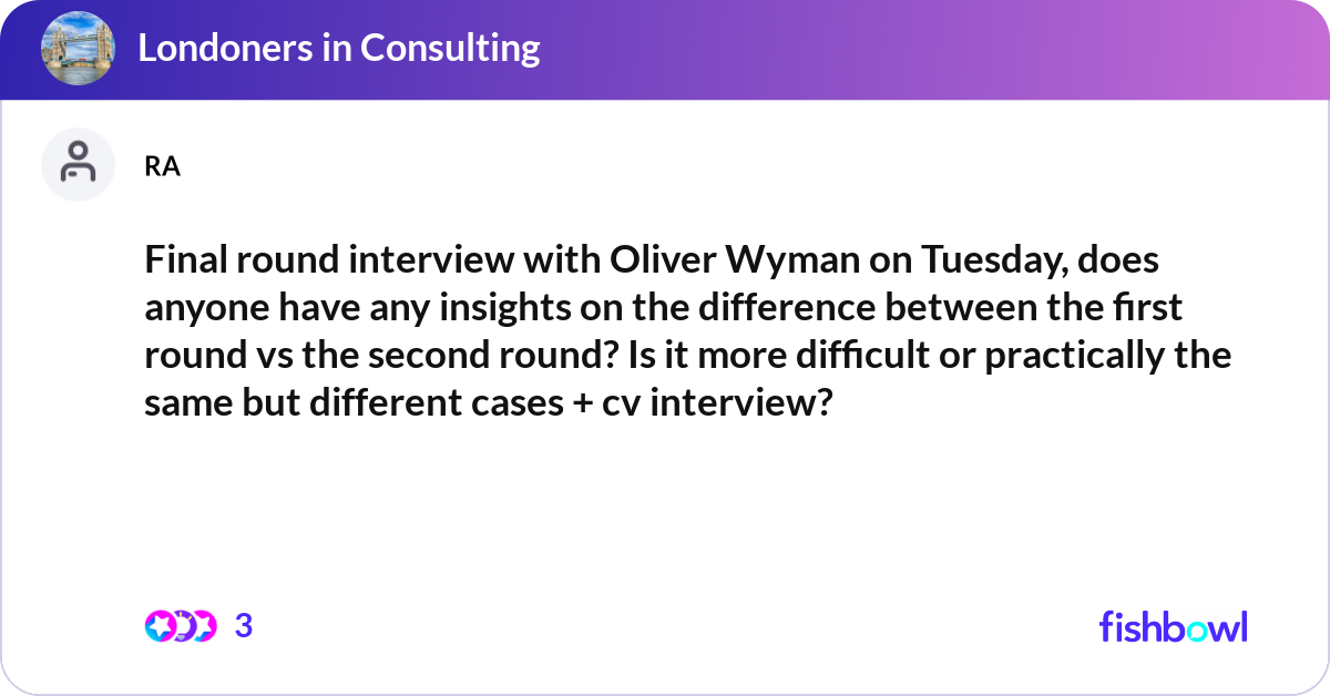 Final round interview with Oliver Wyman on Tuesday... | Fishbowl