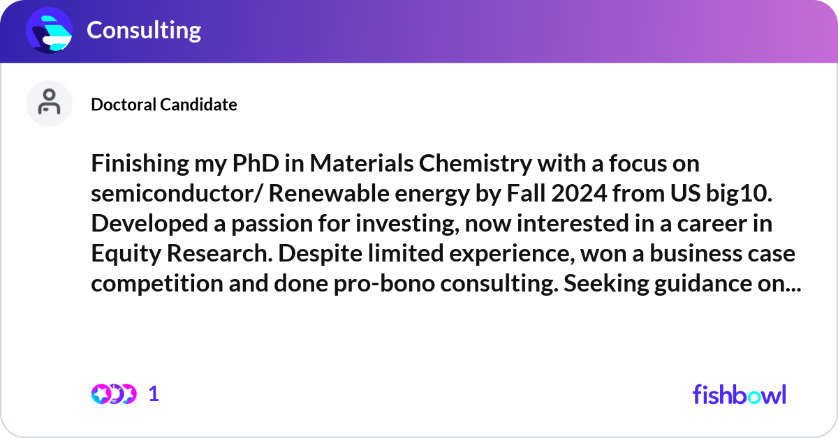 Finishing my PhD in Materials Chemistry with a foc... | Fishbowl