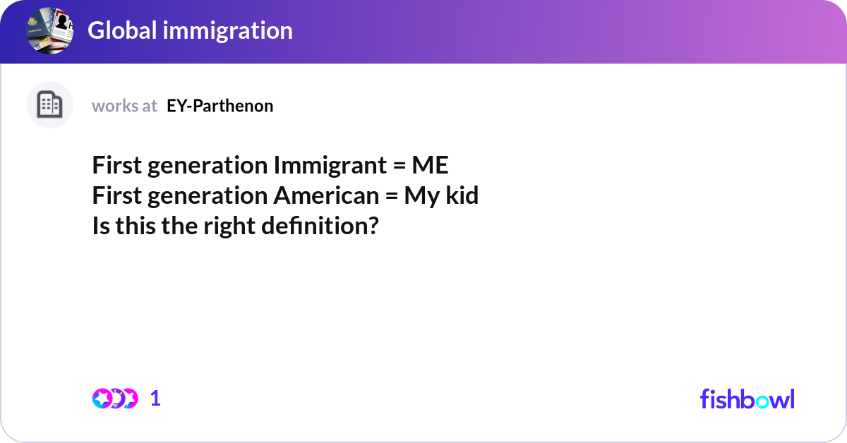 First generation Immigrant = ME First generation A... | Fishbowl
