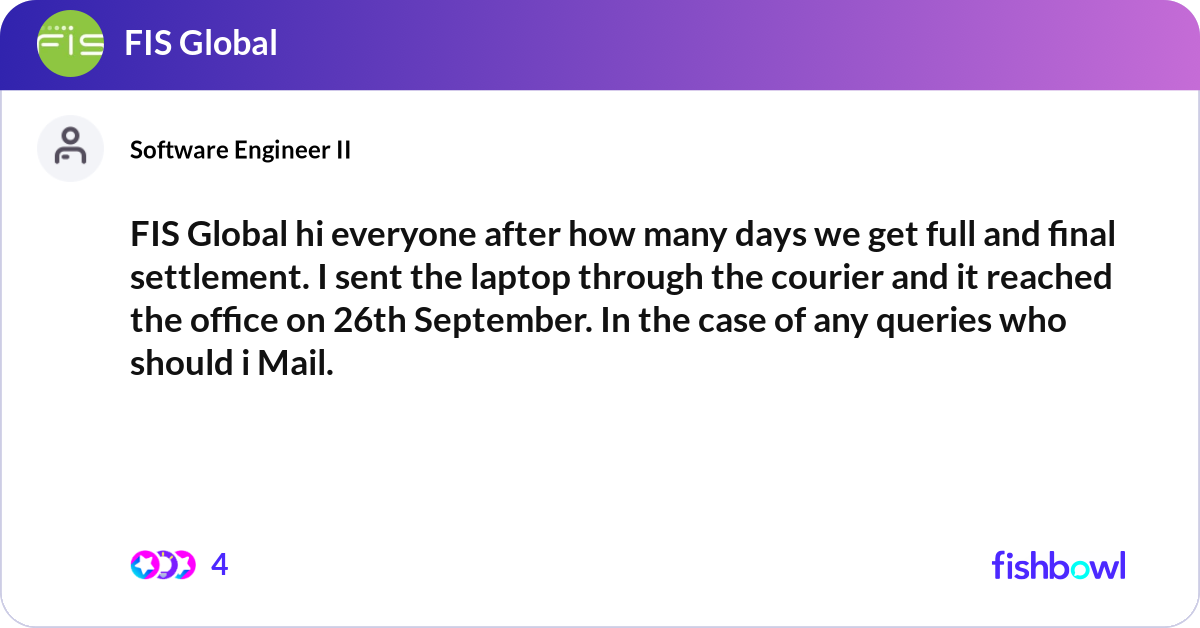 FIS Global hi everyone after how many days we get ... | Fishbowl