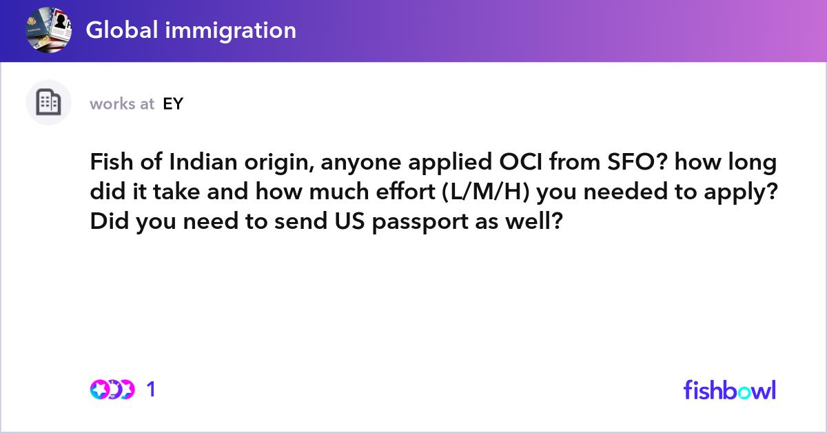 Fish of Indian origin, anyone applied OCI from SFO... | Fishbowl