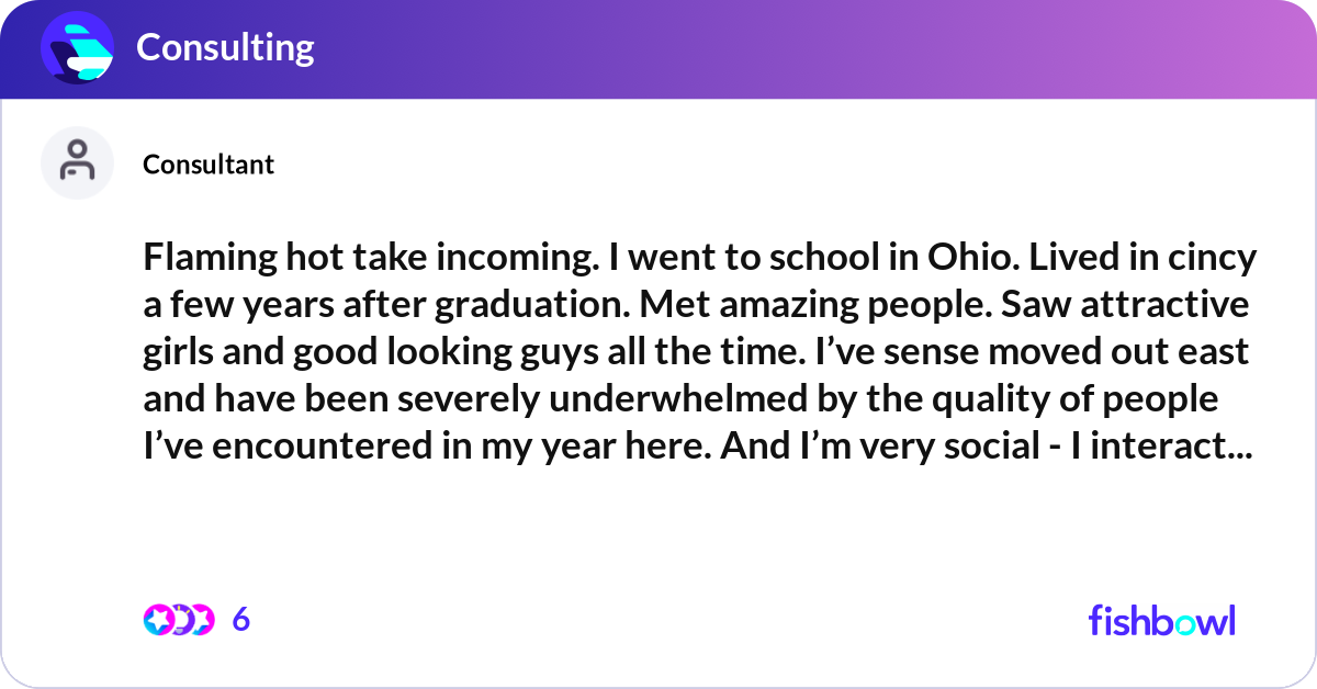 Flaming hot take incoming. I went to school in Ohi... | Fishbowl