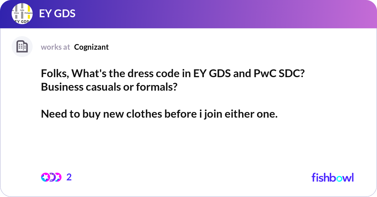 Folks, What's the dress code in EY GDS and PwC SDC... | Fishbowl