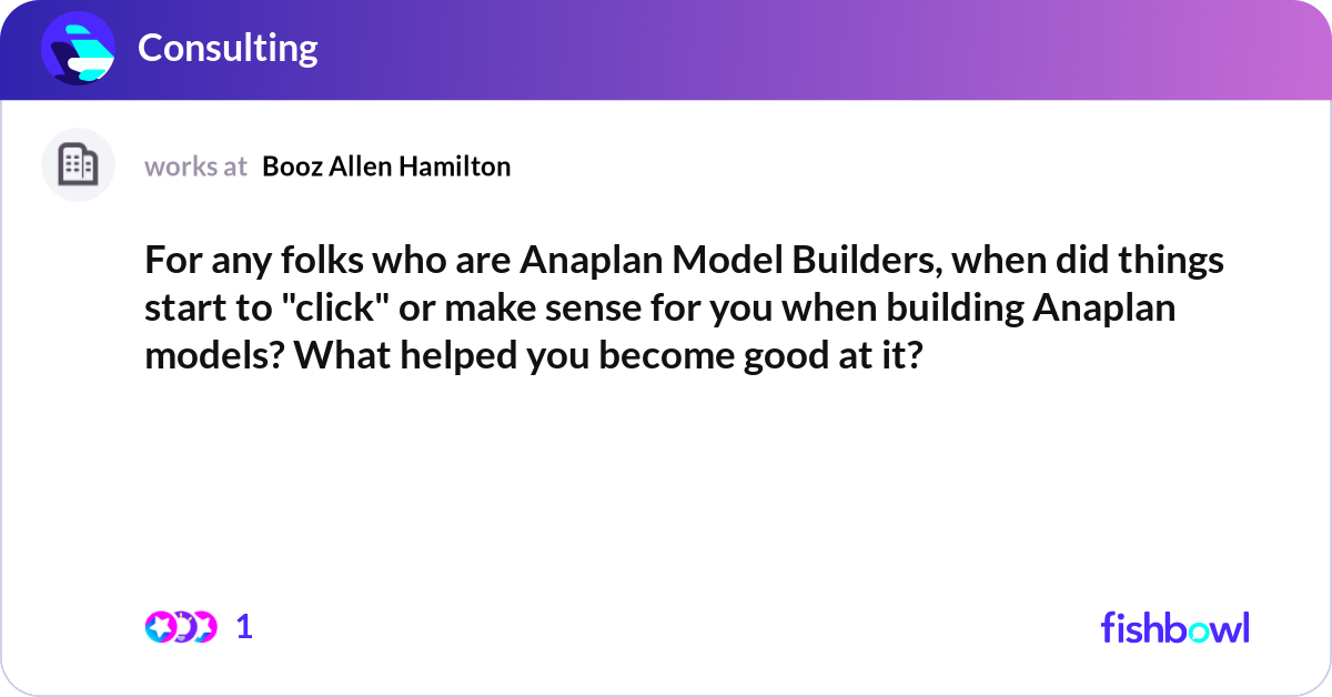 For any folks who are Anaplan Model Builders, when... | Fishbowl