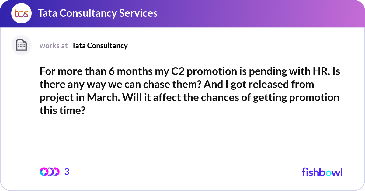 For more than 6 months my C2 promotion is pending ... | Fishbowl