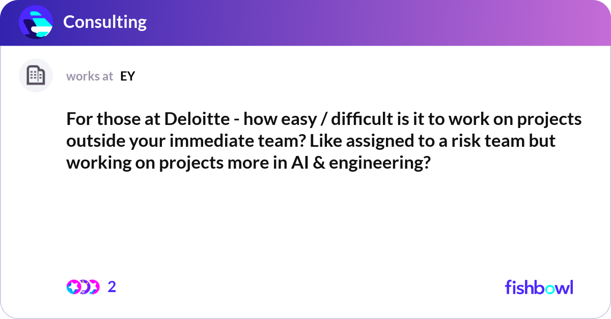 For those at Deloitte - how easy / difficult is it... | Fishbowl