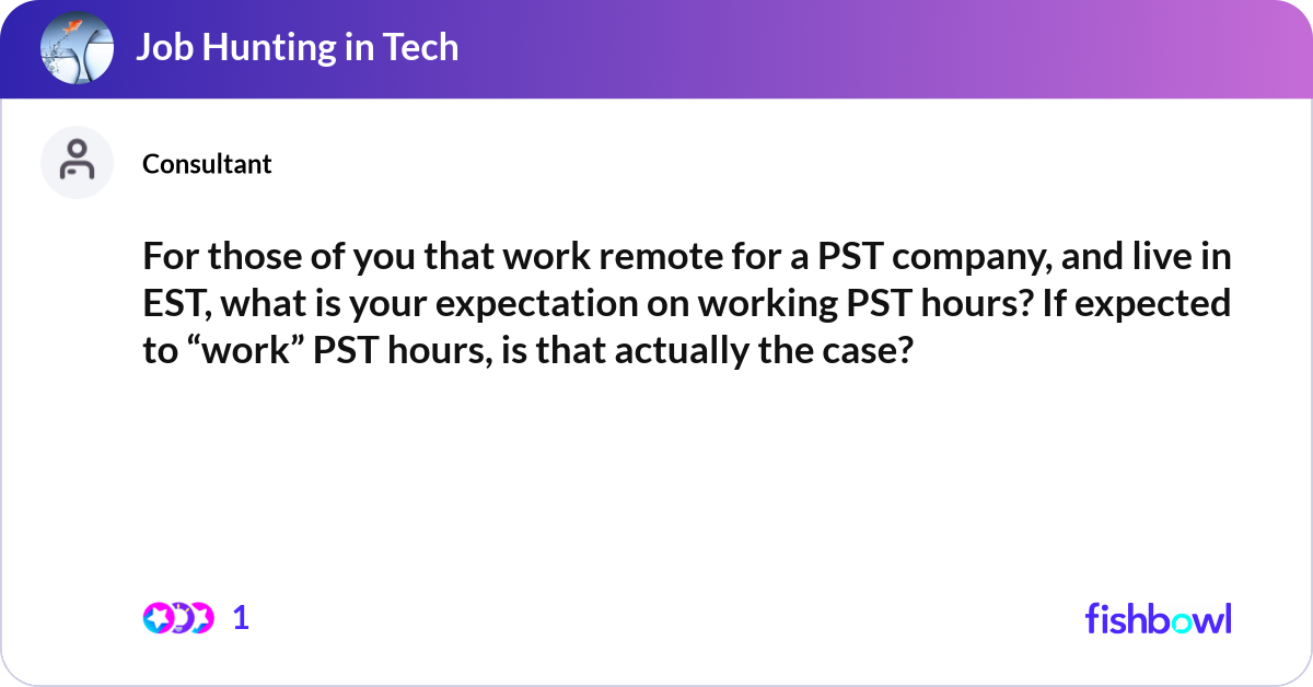 For those of you that work remote for a PST compan... | Fishbowl