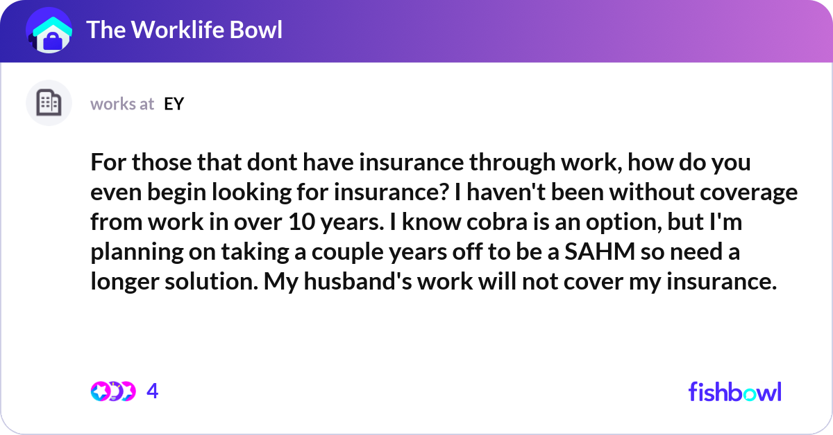 For those that dont have insurance through work, h... | Fishbowl