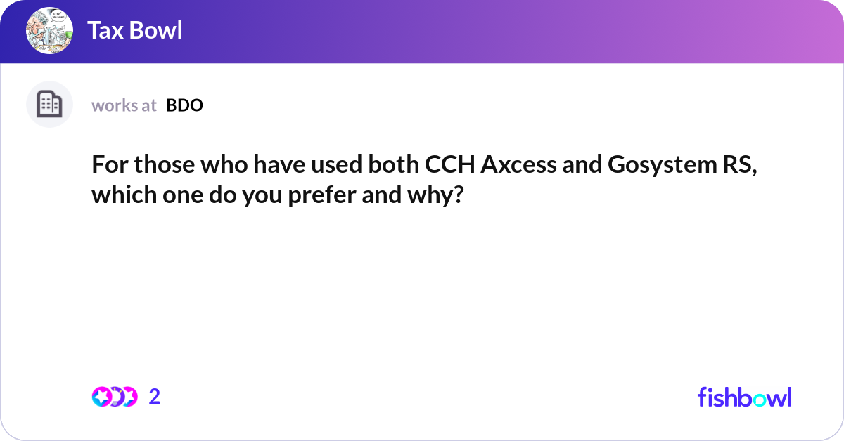 For those who have used both CCH Axcess and Gosyst... | Fishbowl
