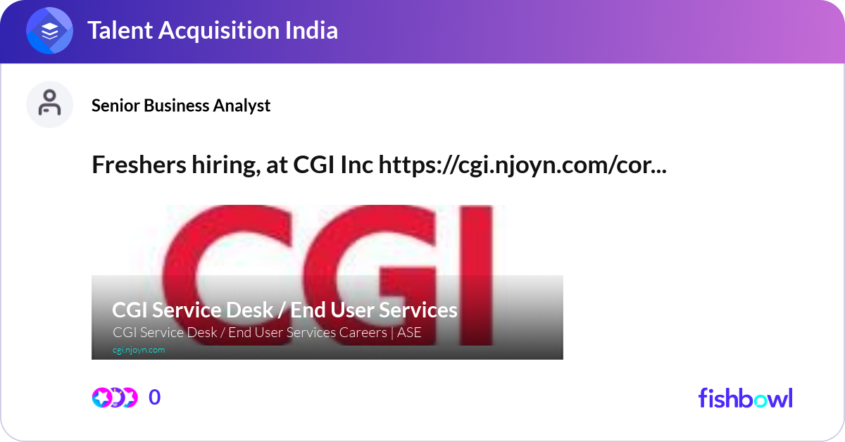 Freshers hiring, at CGI Inc https://cgi.njoyn.com/... | Fishbowl