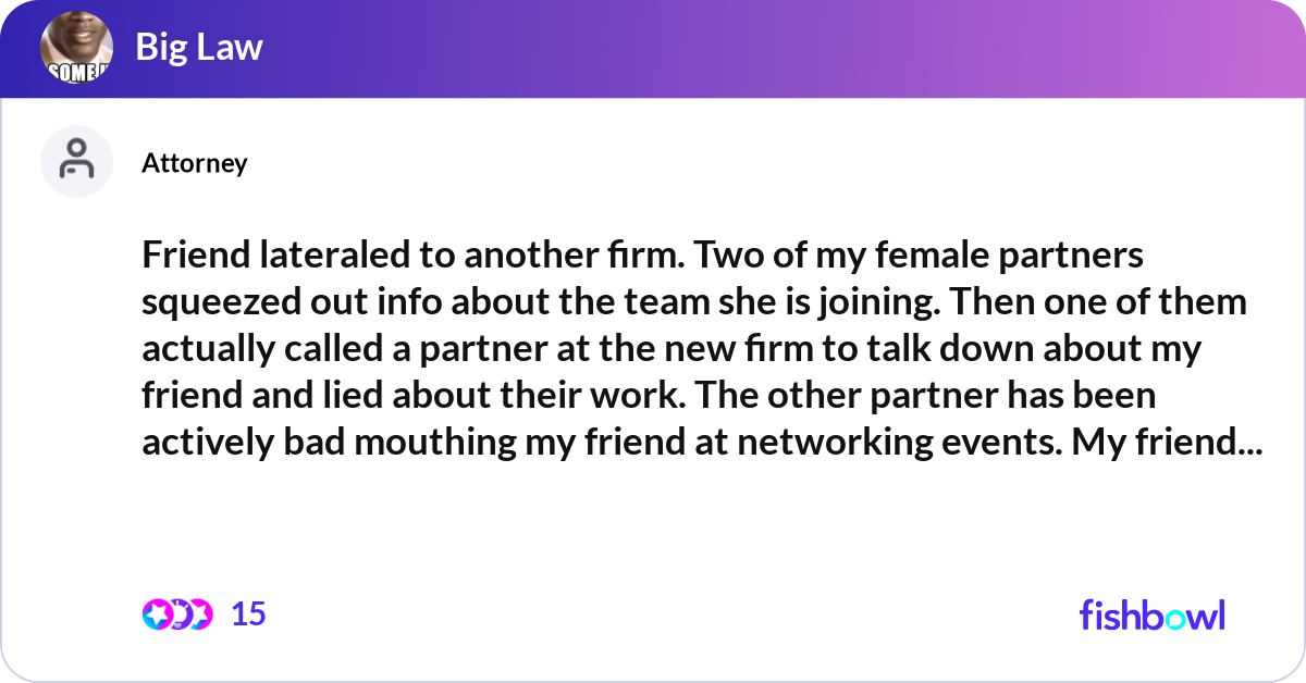 Friend lateraled to another firm. Two of my female... | Fishbowl