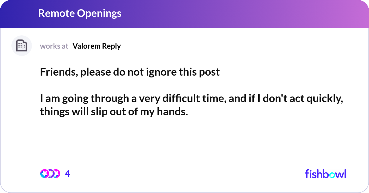 Friends, please do not ignore this post I am goin... | Fishbowl
