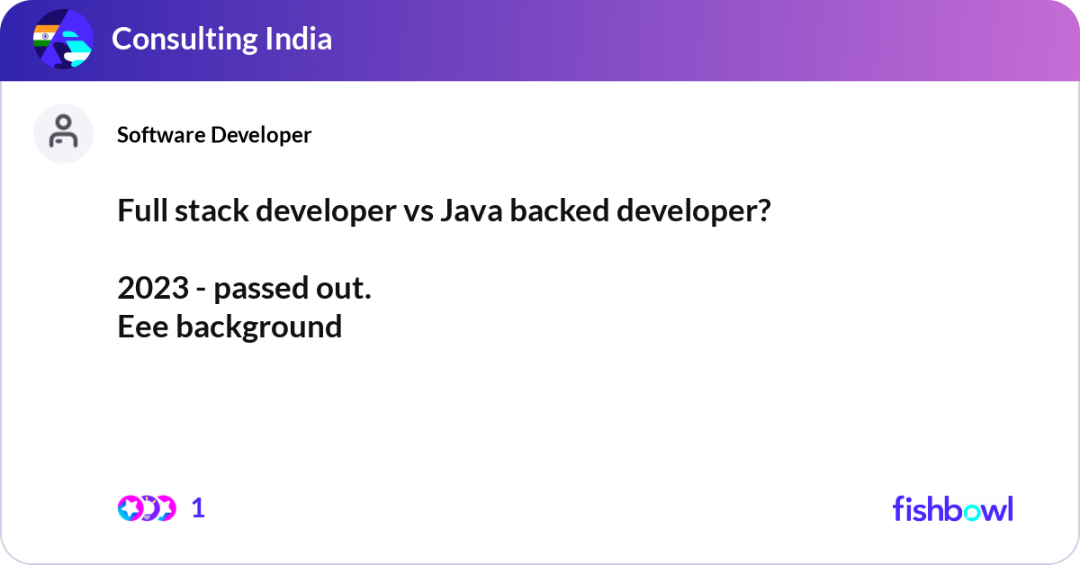Full stack developer vs Java backed developer? 20... | Fishbowl