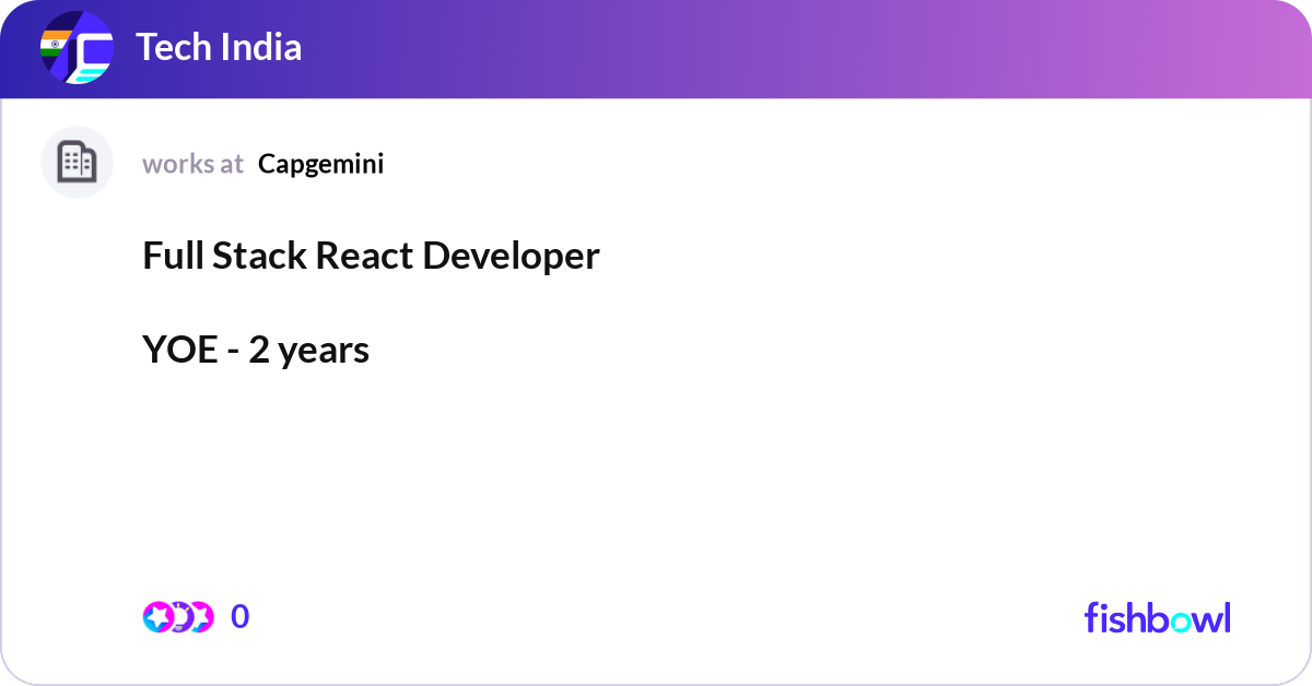 Full Stack React Developer YOE - 2 years Current... | Fishbowl