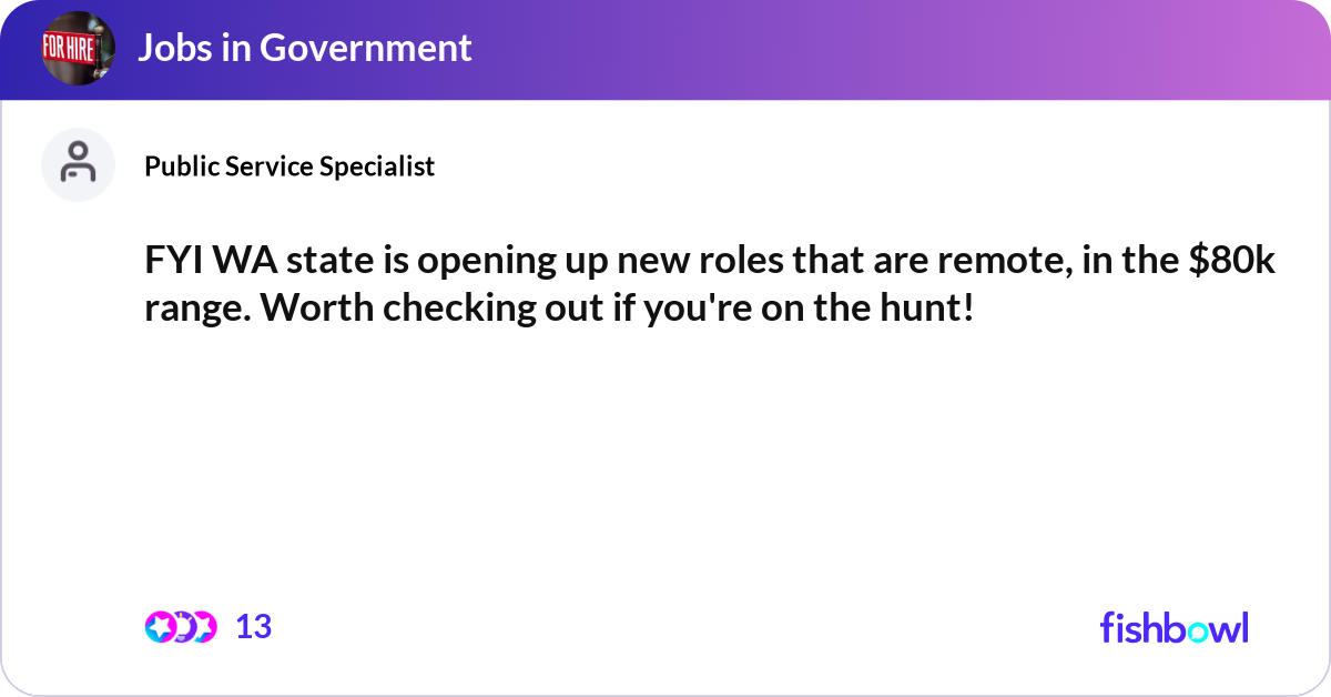 FYI WA state is opening up new roles that are remo... | Fishbowl