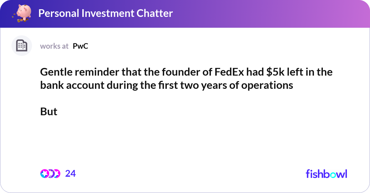 Gentle reminder that the founder of FedEx had $5k ... | Fishbowl