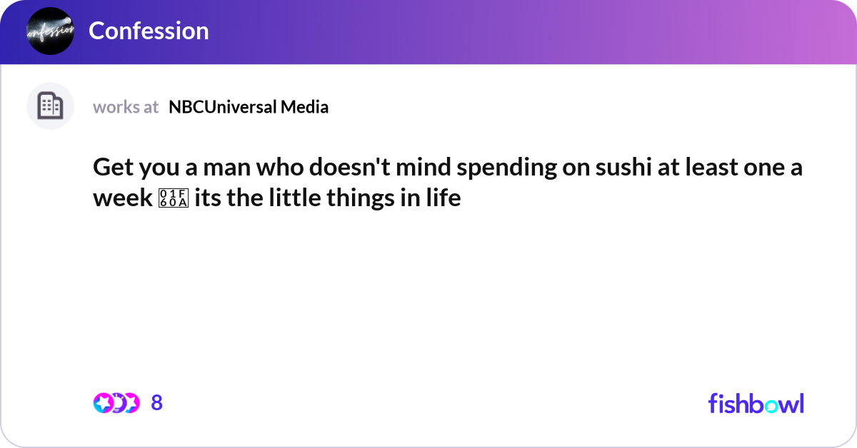 Get you a man who doesn't mind spending on sushi a... | Fishbowl