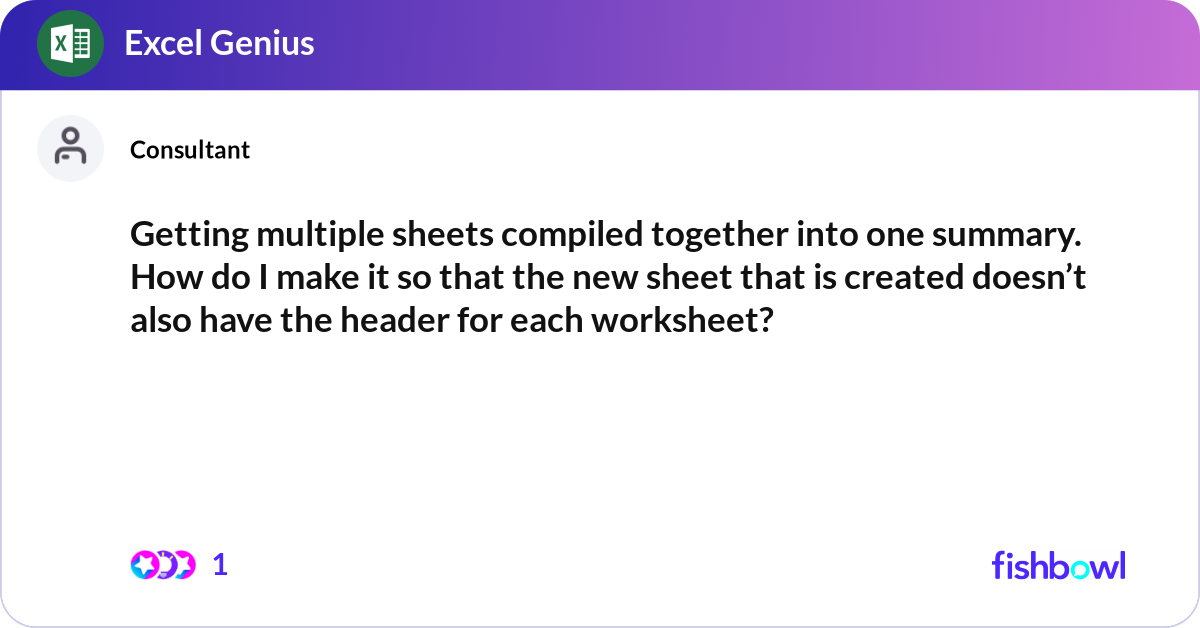 Getting multiple sheets compiled together into one... | Fishbowl