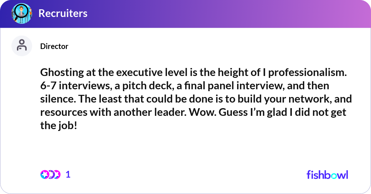 Ghosting at the executive level is the height of I... | Fishbowl