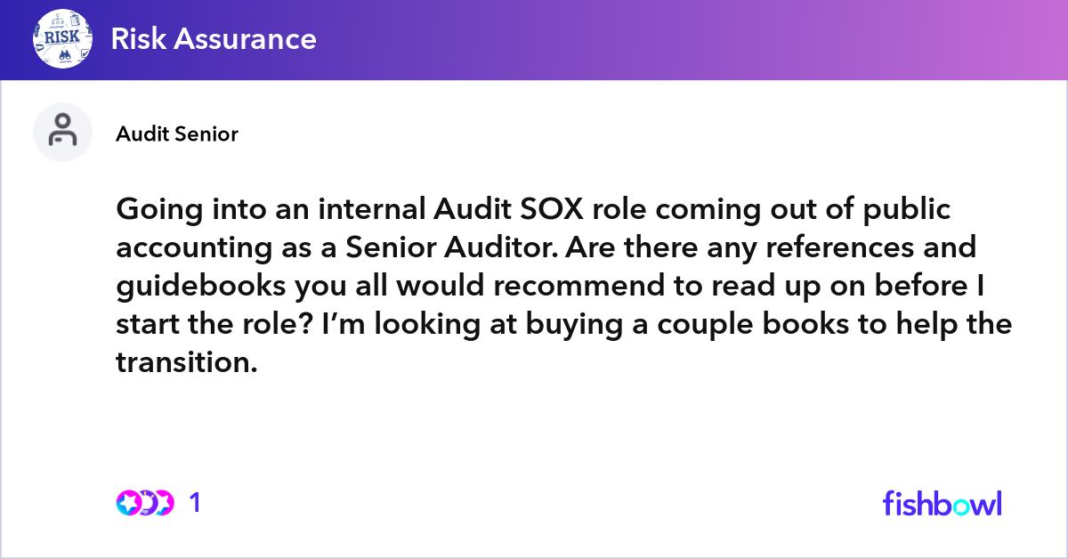 Going into an internal Audit SOX role coming out o... | Fishbowl