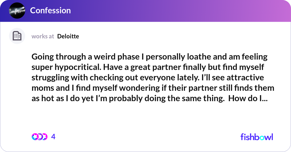 Going through a weird phase I personally loathe an... | Fishbowl