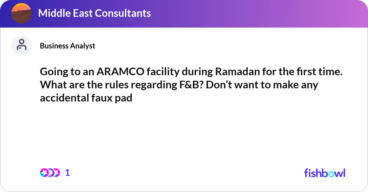 Going to an ARAMCO facility during Ramadan for the... | Fishbowl